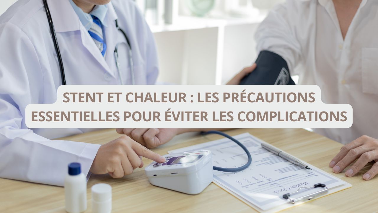 Stent et chaleur : précautions essentielles pour le cœur